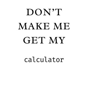 Calculator Math Classroom Decor, Print, Teacher, Student, Poster, Funny ...
