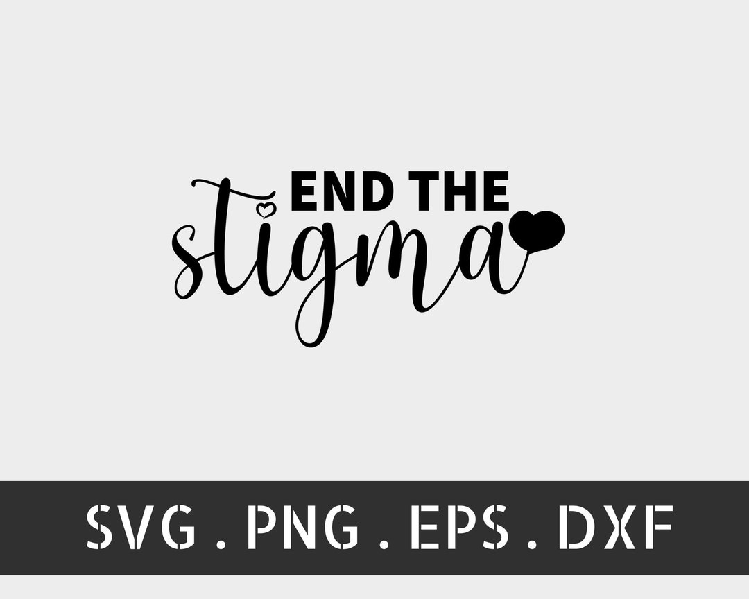 End the Stigma SVG File Mental Health Cut File Mental - Etsy