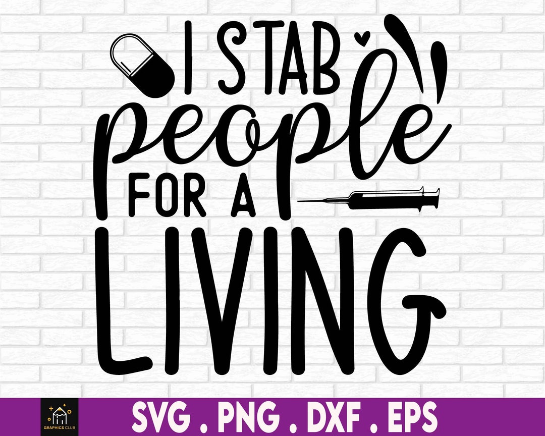 I Stab People for a Living, Funny Nurse Shirt Svg, Healthcare Svg ...