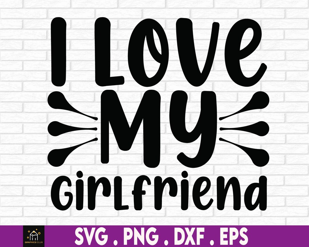I Love My Girlfriend Svg, I Heart Svg, I Love You Svg, Couple Love ...