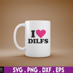 I Love Dilfs Svg Dilfs Svg Humor Svg Funny Dilfs Svg Hot - Etsy
