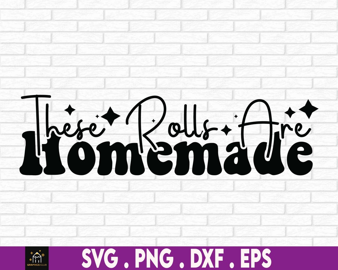 These Rolls Are Homemade Svg Thanksgiving Svg Fall Svg - Etsy