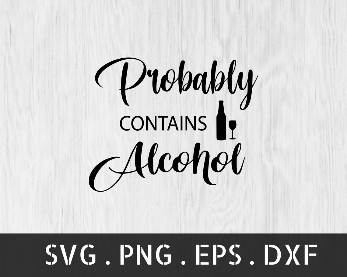 Probably Contains Alcohol SVG File Cricut PNG Silhouette - Etsy
