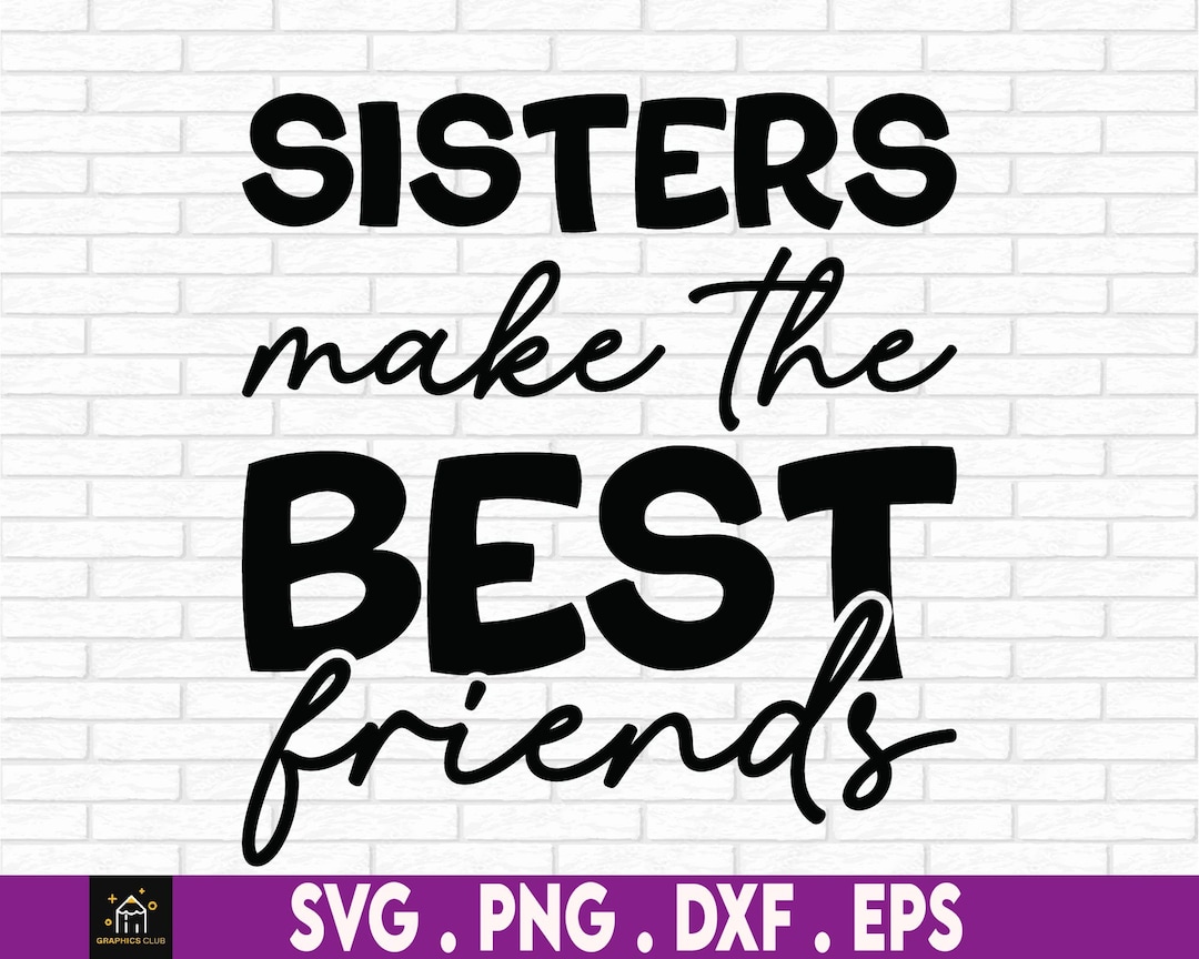 Sisters Svg, Sisters Make the Best Friends Svg, Siblings Svg, Kids Tee ...