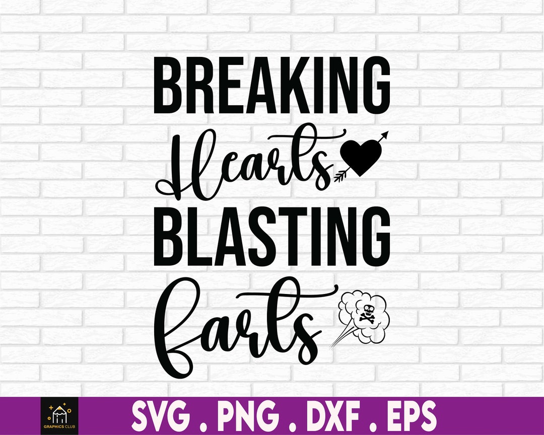 Breaking Hearts and Blasting Farts Svg, Baby Svg Designs, Funny Baby ...