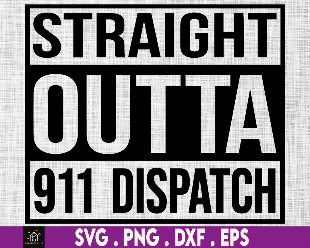 Straight Outta 911 Dispatch Svg, Dispatcher Svg, 911 Dispatcher Svg ...