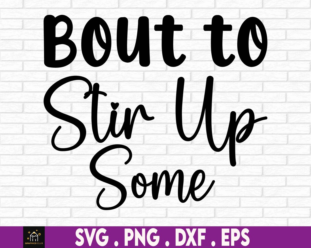 Bout to Stir up Some, Stir Shit Up, Apron Svg, Funny Foodie Gift, Laser ...
