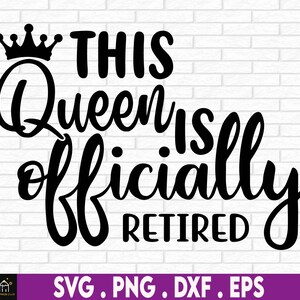 This Queen is Officially Retired, Cute Ladies Retirement Svg, Women's ...