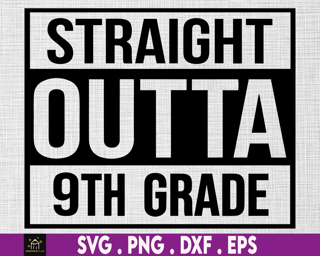 Straight Outta 9th Grade Svg, Ninth Grade Svg, Back to School Svg, 9th ...