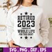 Retired 2023 Svg, Retired 2023 Not My Problem Anymore Svg, Retirement ...