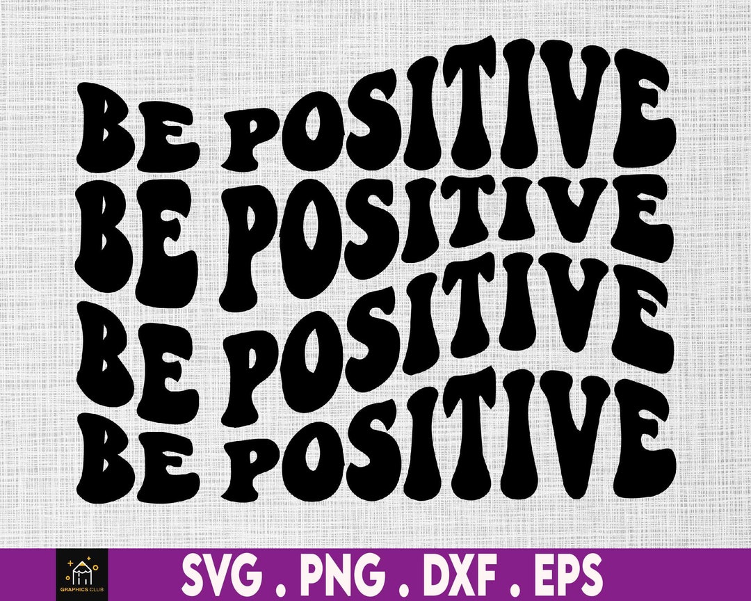 Be Positive Svg, Positivity Quote svg, Wavy Stacked style, For Cricut ...