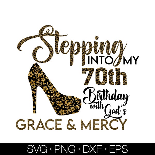 Stepping Into My 70th Birthday With God S Grace and Mercy Svg - Etsy
