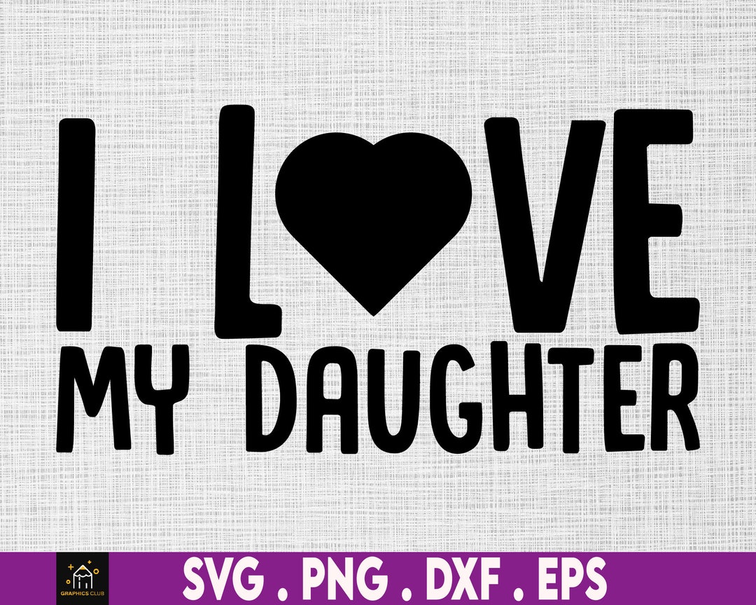 Jaime ma fille Svg, Heart Svg, Saint-Valentin Svg, Love Daughter Svg, I ...