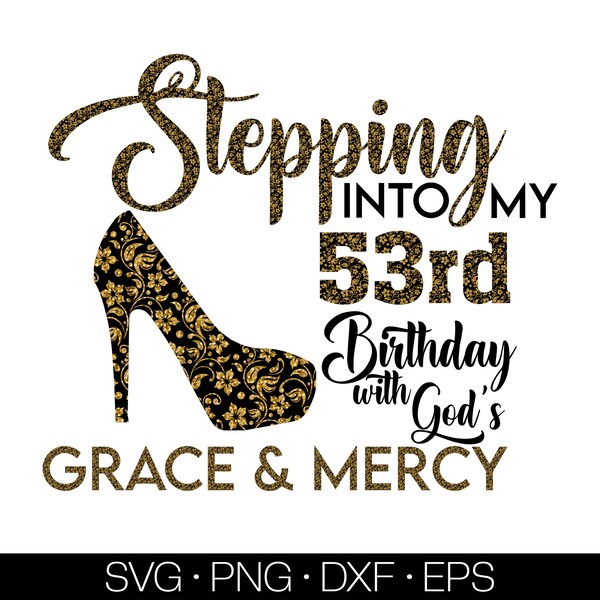 Stepping Into My Birthday With Gods Grace and Mercy Svg - Etsy