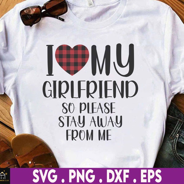 I Love My Girlfriend So Please Stay Away From Me Etsy