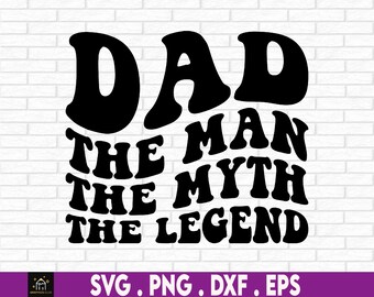 The Man the Myth the Legend SVG PNG, Dad Svg, Father Svg, Dad Quote Svg, Dad Svg Designs, Best ...