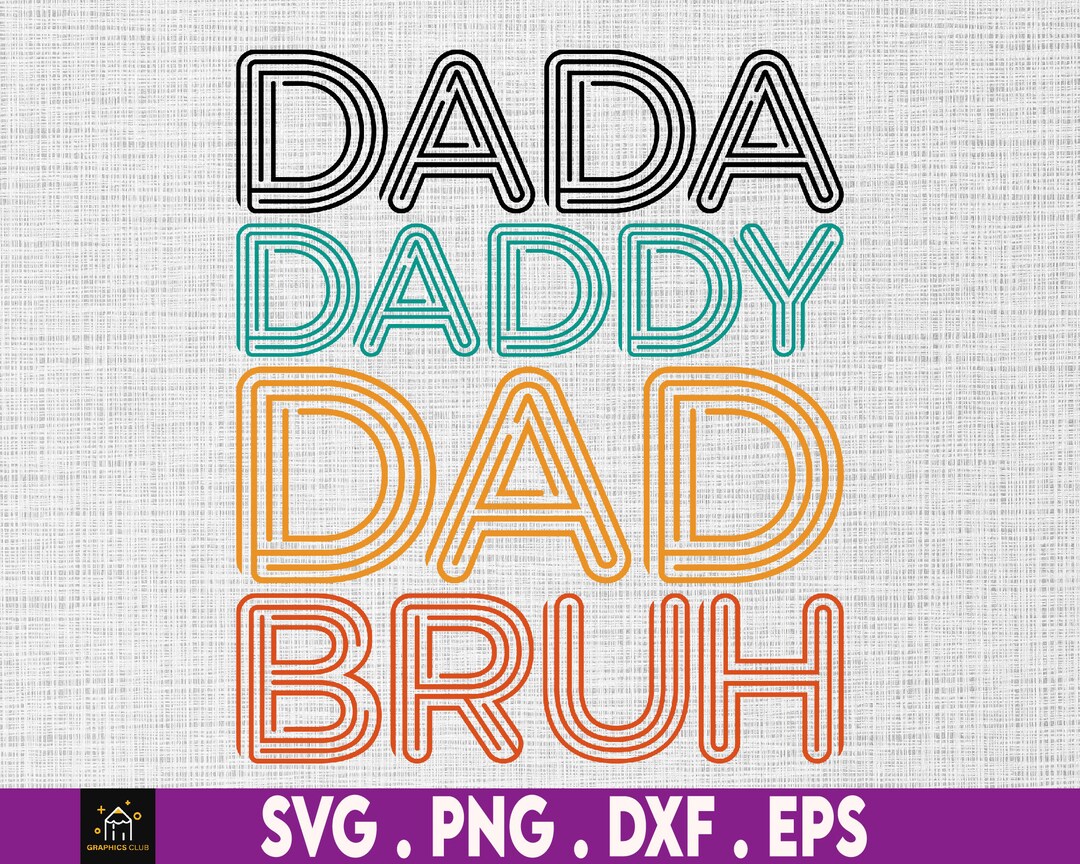 Dada Daddy Dad Bruh Svg Happy Father Day Files For Cricut