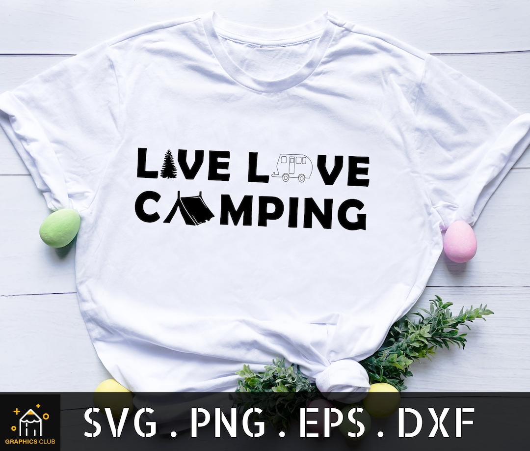 Live Love Camping SVG PNG, Camping SVG Cricut, Camping Shirt Svg, Camp ...