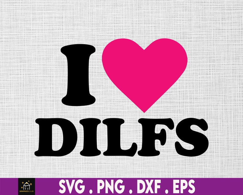 I Love Dilfs Svg Dilfs Svg Humor Svg Funny Dilfs Svg Hot - Etsy