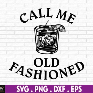 Call Me Old Fashioned Svg, Funny Cocktain Svg Png, Funny Kitchen ...