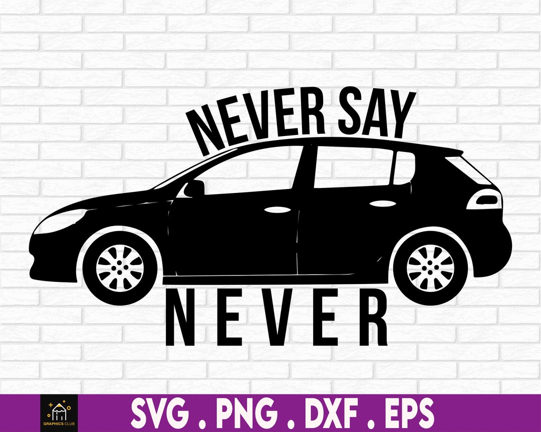 Funny Minivan Saying Svg, Never Say Never Svg, Car Sticker Svg ...