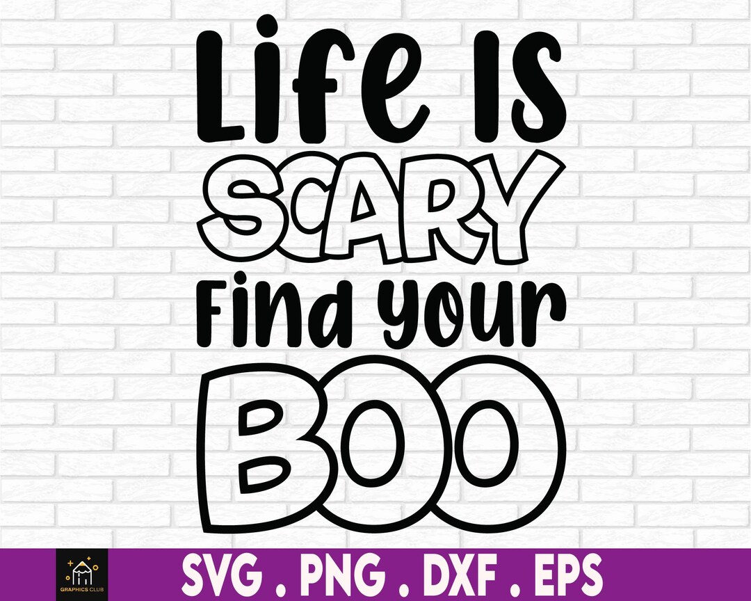 Life is Scary Find Your Boo, Ghost SVG, Halloween Decor, Halloween ...