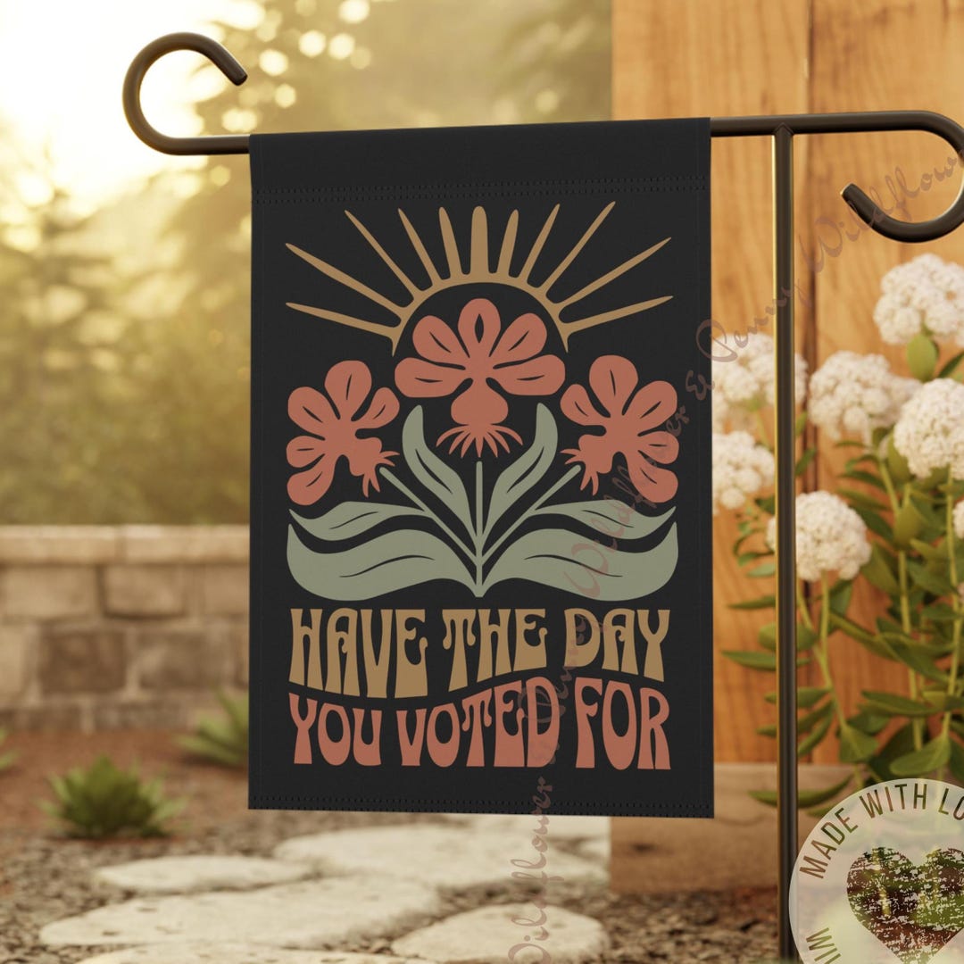 Resistance Flag, Have the Day You Voted For, Progessive Garden Yard ...