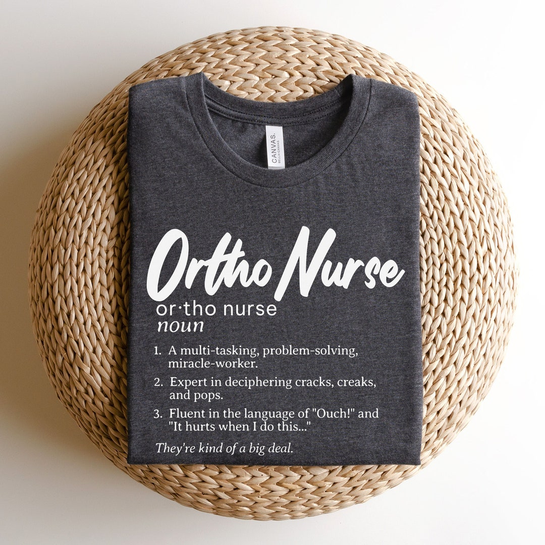 Ortho Nurse Definition T-shirt: Orthopedic Nursing RN Crew Gift Shirt ...
