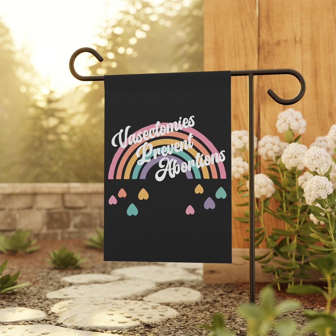 Vasectomies Prevent Abortions Garden Flag, Pro Choice Yard Sign ...