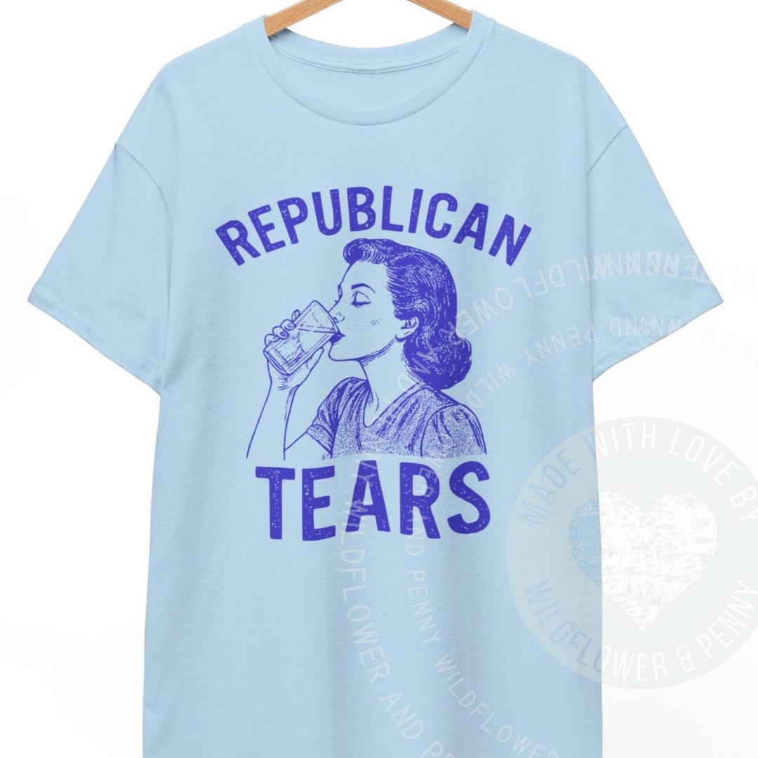 Republican Tears Tee,funny Political Shirt,subtle Anti Trump Gift ...