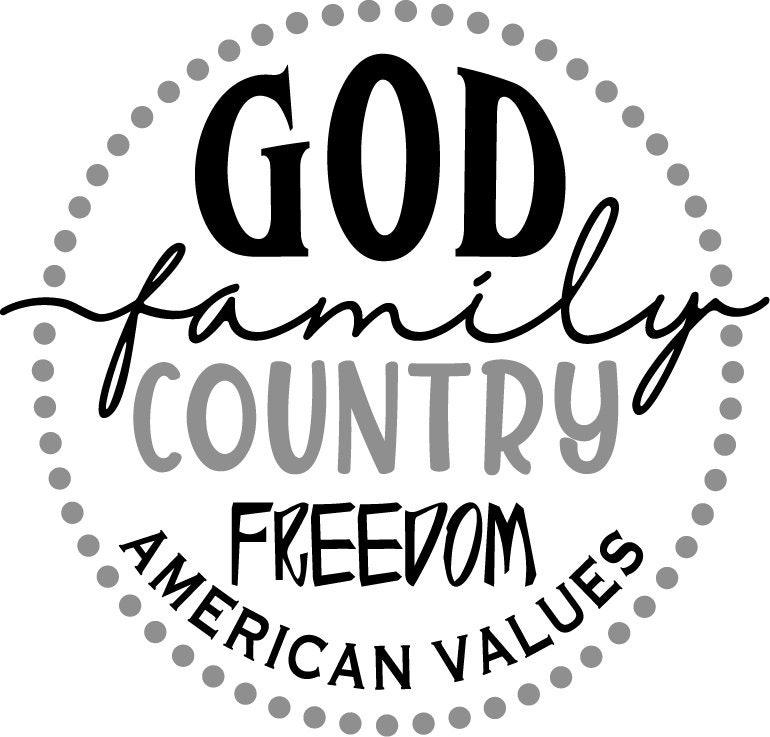 God Family Country Freedom American Values Vector Art Pdf Png Svg Eps ...
