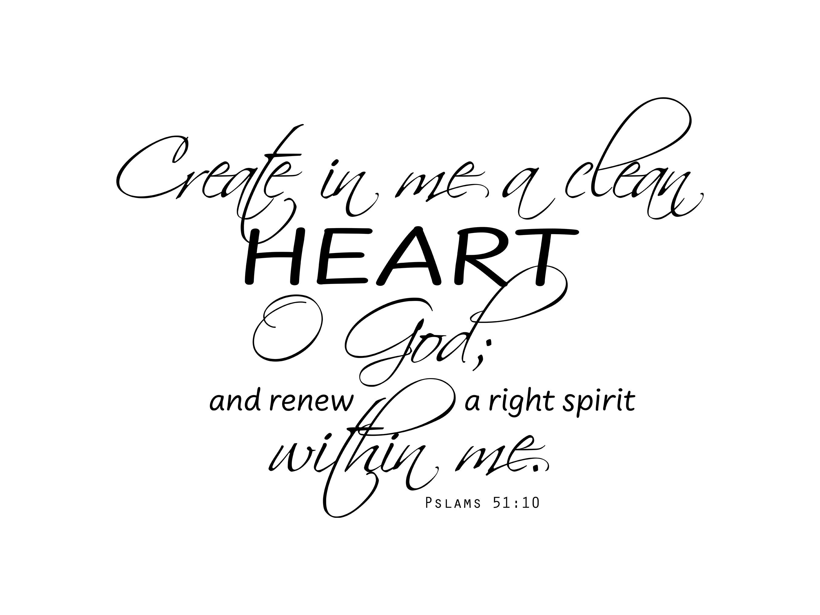 Psalms 51:10 Create in Me a Clean Heart, O God..., Bible Verse ...