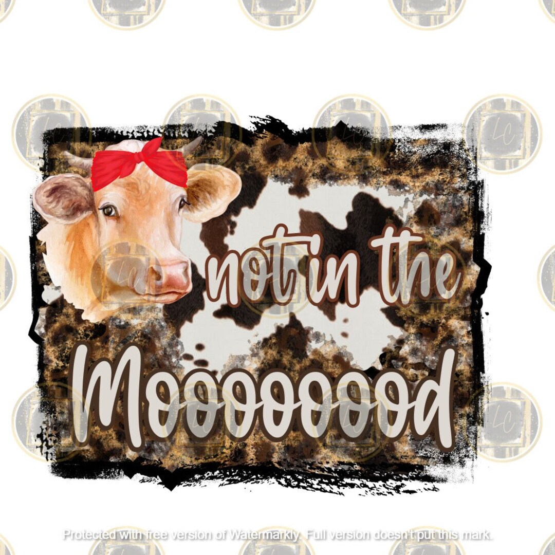 Cute Not in the Mooooood Png, Not in the Mood Png, Cowgirl Png, Funny ...