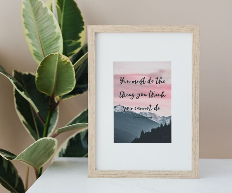 PRINTABLE You Must Do the Thing You Think You Cannot Do eleanor ...