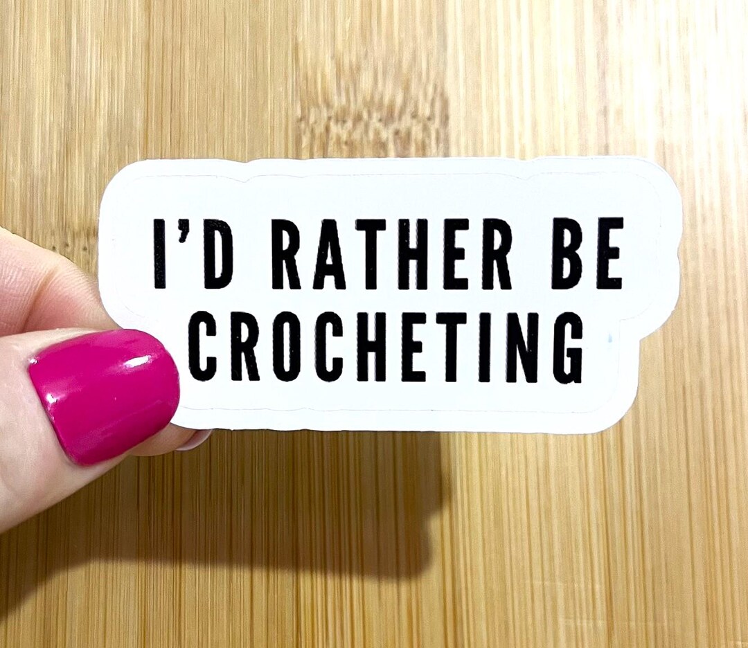 Rather Be Crocheting, Crochet Sticker, Laptop Sticker, Funny Sticker ...