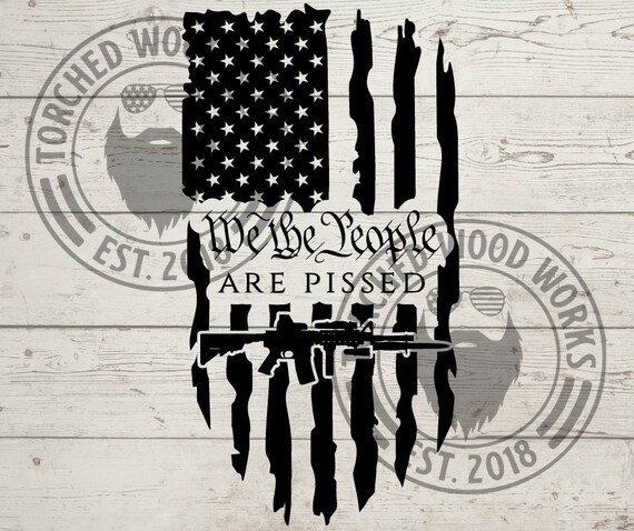 We the People Are Pissed Tactical SVG PNG CNC Laser | Etsy Israel