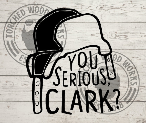 You Serious Clark National Lampoons SVG PNG CNC Laser - Etsy