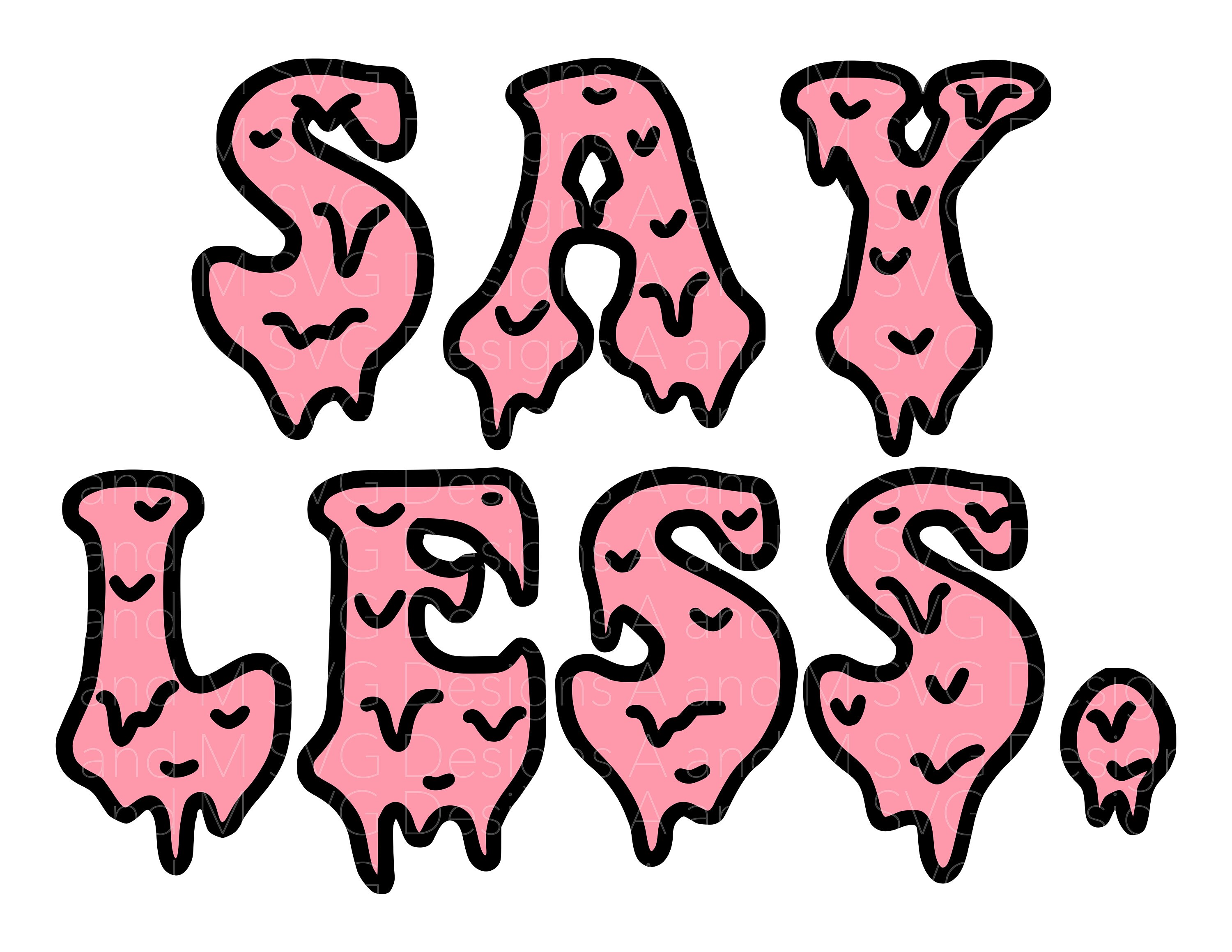 Say Less SVG PNG Sublimation Design Cute Shirt Design - Etsy