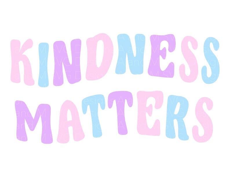 Kindness Matters SVG PNG Sublimation Design Digital Download Cute Shirt ...