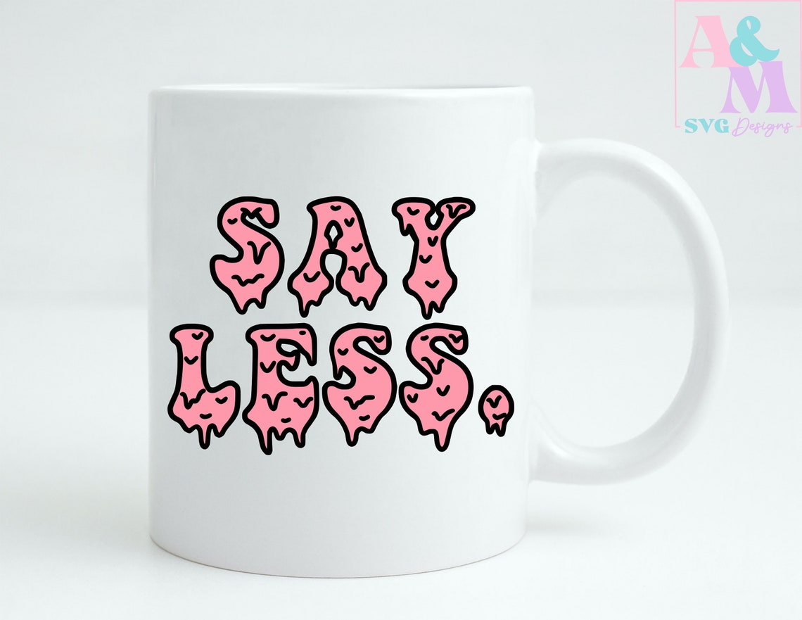 Say Less SVG PNG Sublimation Design Cute Shirt Design - Etsy