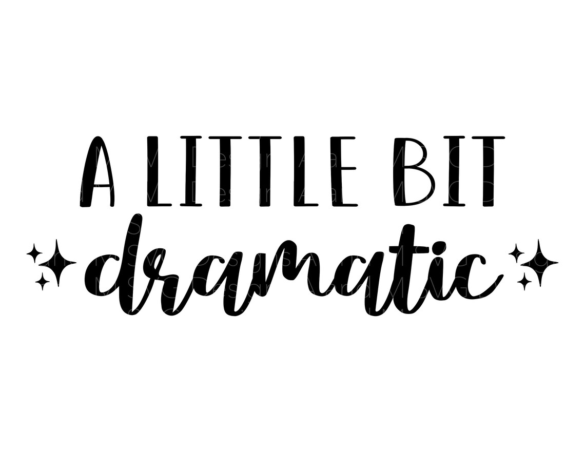 A Little Bit Dramatic SVG PNG Sublimation Design Digital Download Cute ...