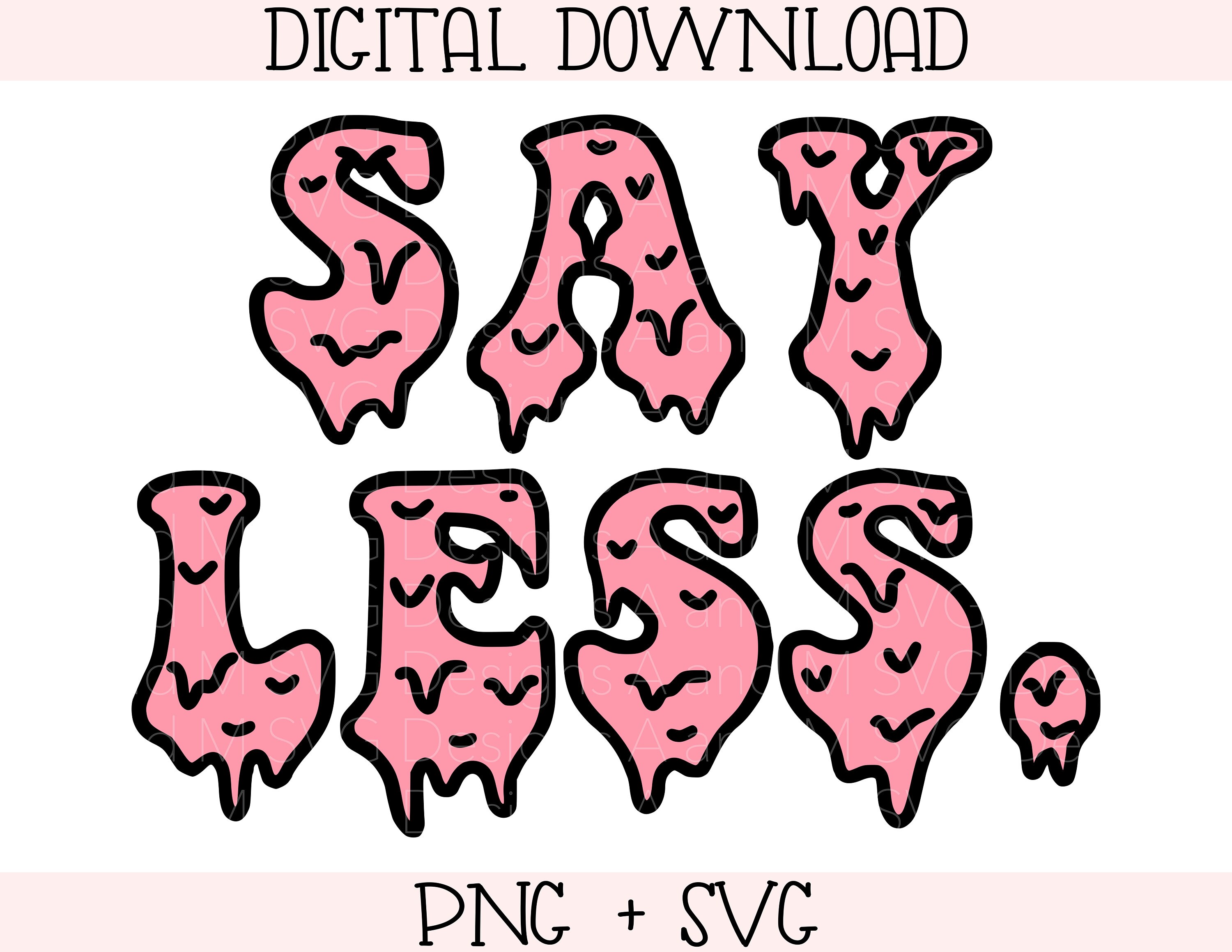 Say Less SVG PNG Sublimation Design Cute Shirt Design - Etsy