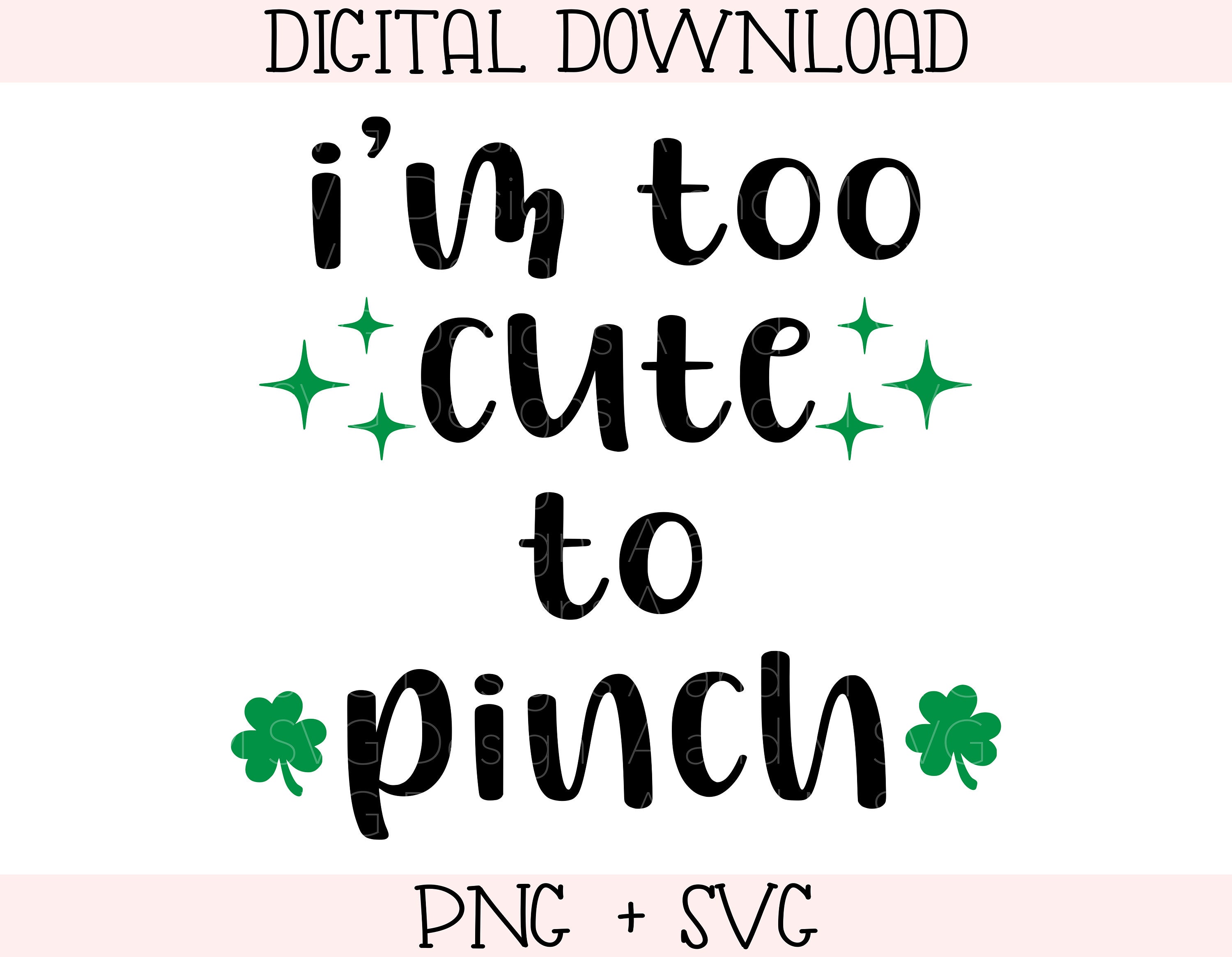 I'm Too Cute to Pinch SVG PNG Sublimation Design Cute Onesie Design ...