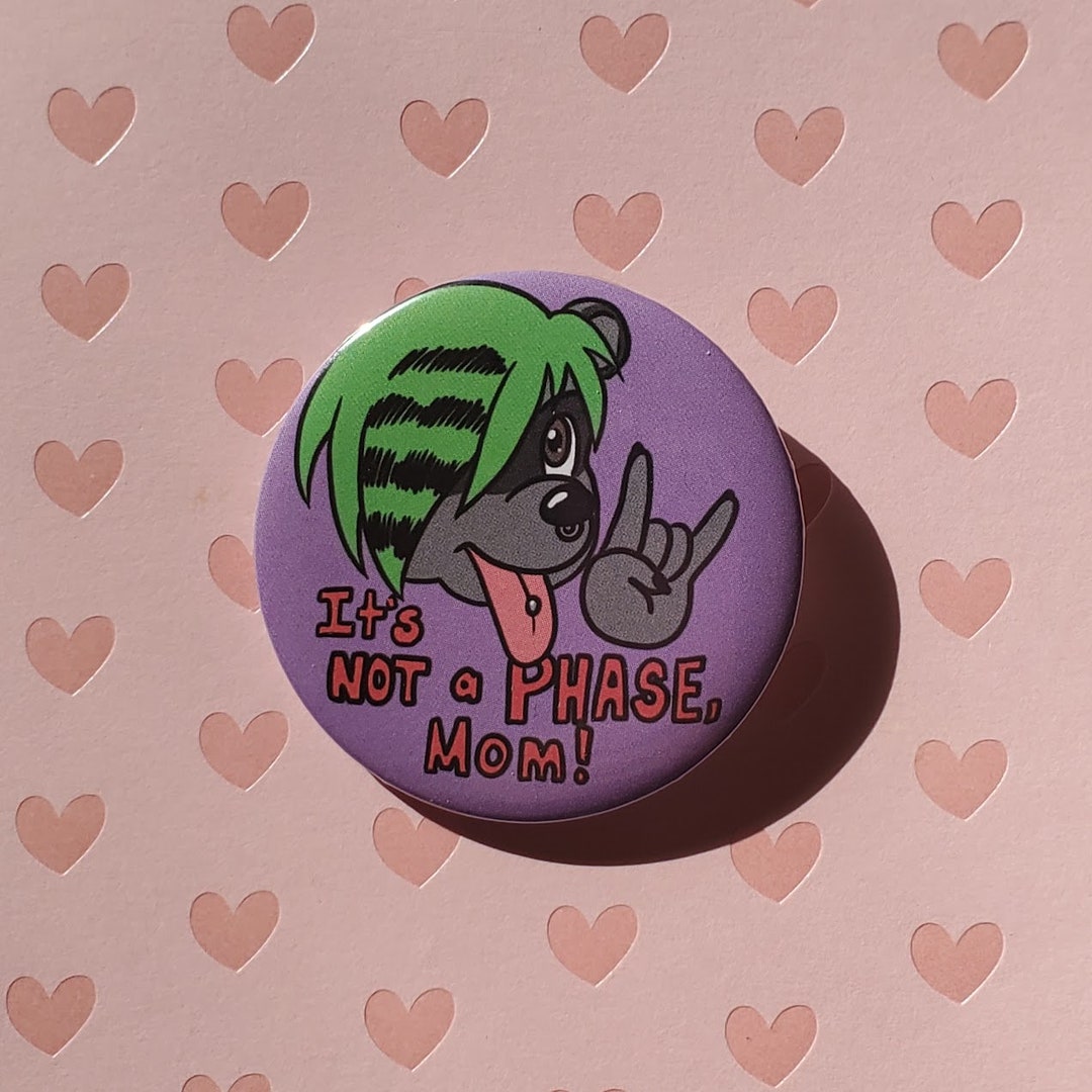 It's Not a Phase Mom - 2.25" Pin Back Button - Etsy