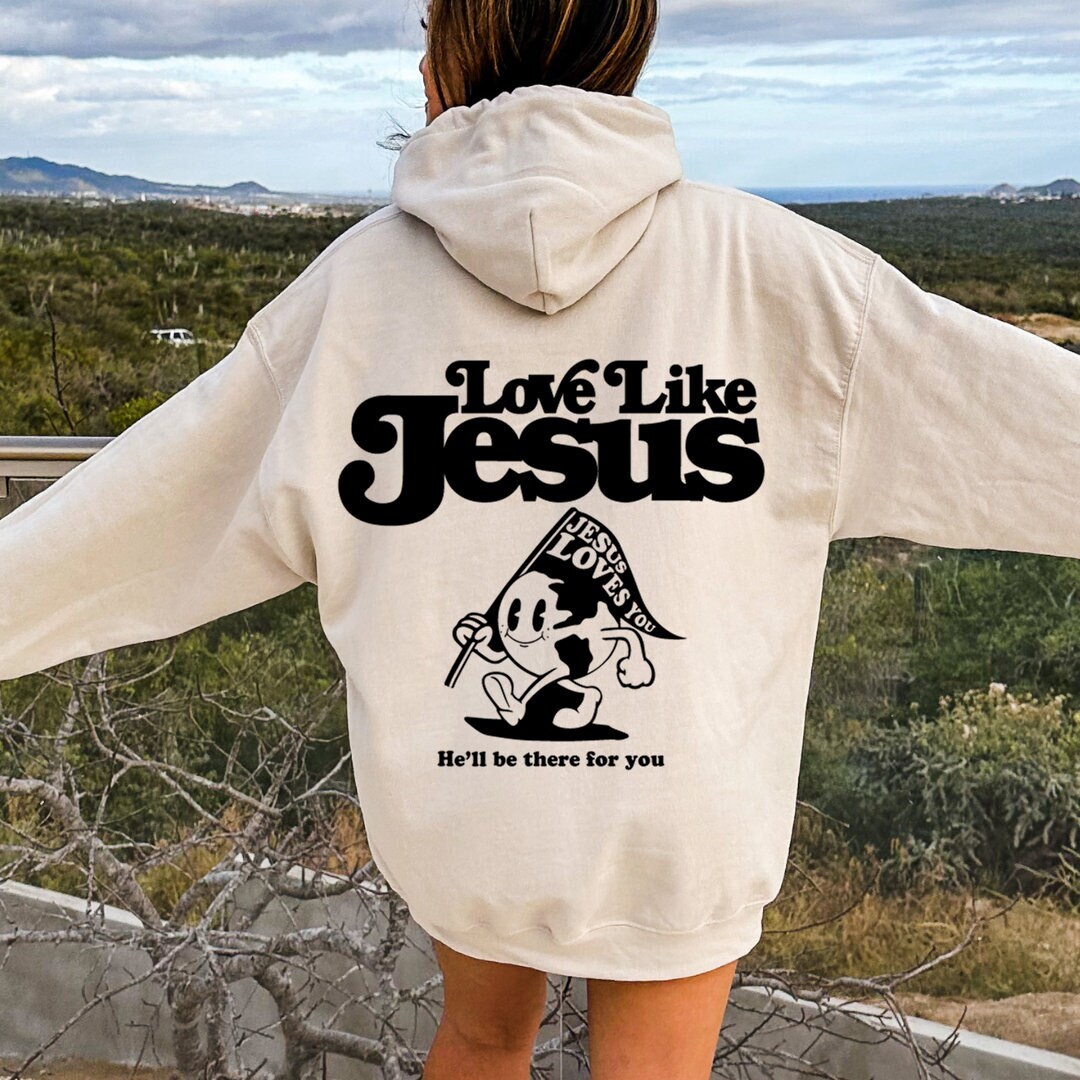 Love Like Jesus Sweatshirt Jesus Loves You Hoodie Loved Hoodie