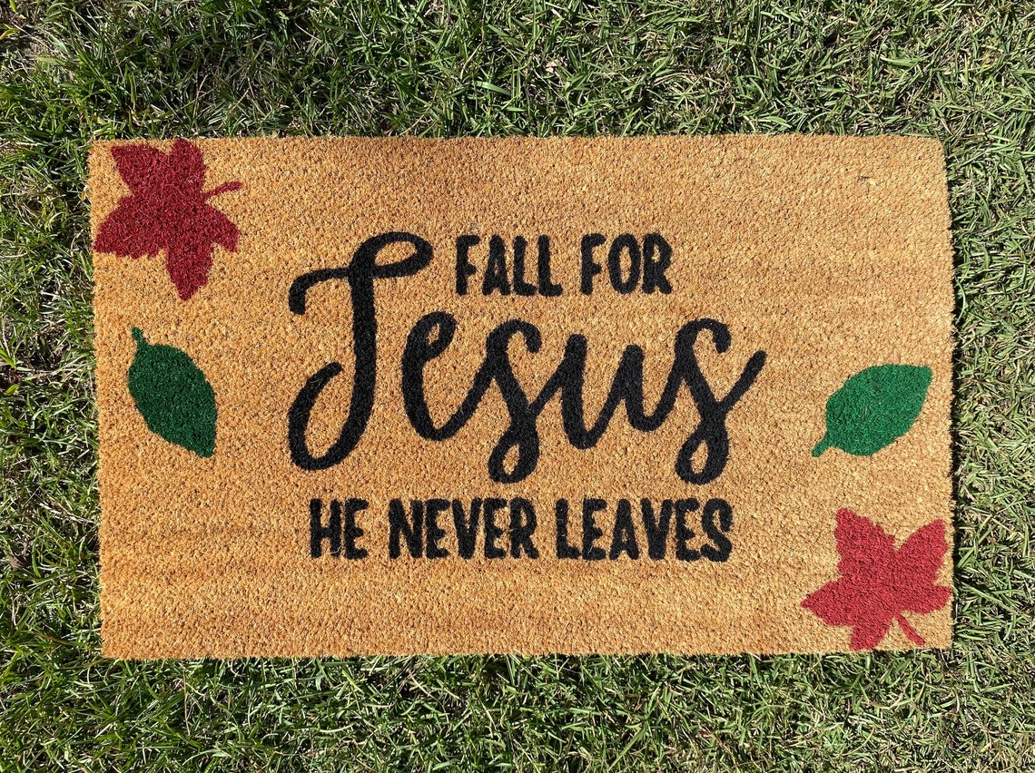 Fall for Jesus He Never Leaves Doormat, Fall Doormat, Thanksgiving ...