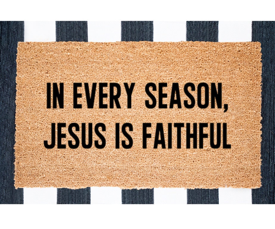 In Every Season Jesus is Faithful Doormat, Home Decor, Housewarming ...