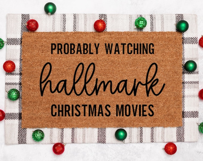 Probably Watching Hallmark Christmas Movies Welcome Door Mat ...
