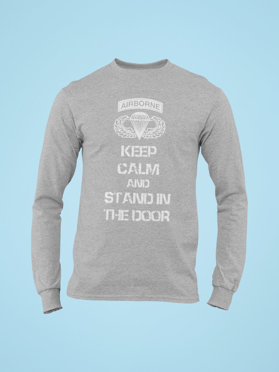 Keep Calm and Stand in the Door Airborne Long Sleeve T-shirt | Veterans ...