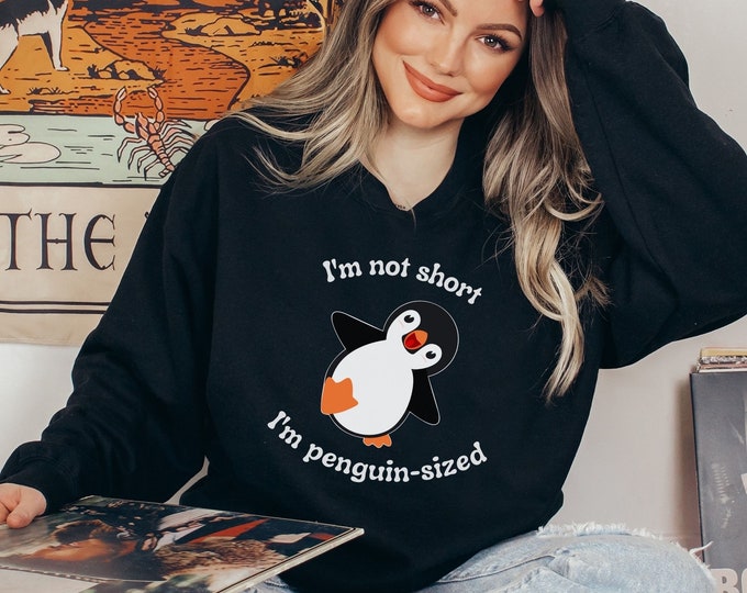I'm Not Short I'm Penguin Size Sweatshirt, Sarcastic Shirts for Women ...